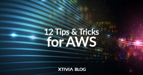 12 Tips and Tricks for AWS | XTIVIA