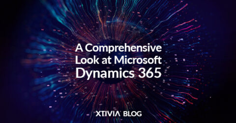 A Comprehensive Look at Microsoft Dynamics 365 | XTIVIA
