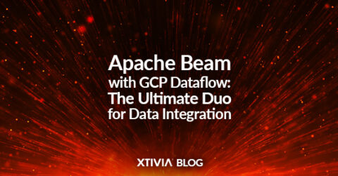 Apache Beam with GCP Dataflow: The Ultimate Duo | XTIVIA