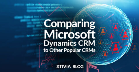 Comparing Microsoft Dynamics CRM to Other Popular CRMs | XTIVIA