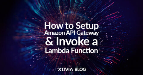 How to Setup Amazon API Gateway and Invoke a Lambda Function | XTIVIA