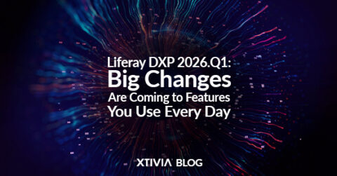 Liferay DXP 2026.Q1: Big Changes Are Coming to Features