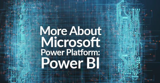 More About Microsoft® Power Platform – Power BI