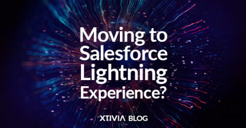 Moving to Salesforce Lightning Experience? | XTIVIA