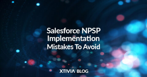 Salesforce NPSP Implementation Mistakes To Avoid | XTIVIA