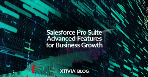 Salesforce Pro Suite Advanced Features for Business Growth | XTIVIA