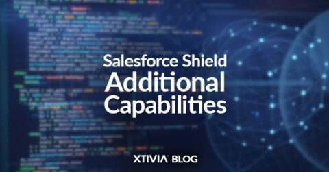 Salesforce Shield Additional Capabilities | XTIVIA
