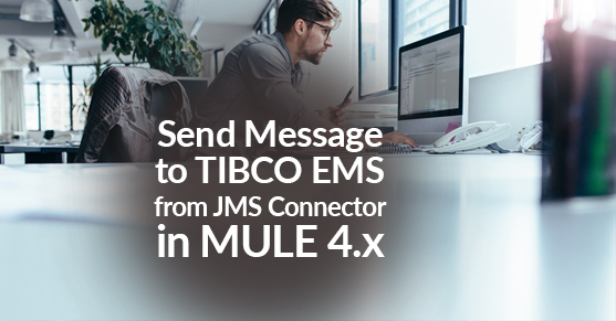 Send message to TIBCO EMS from JMS connector in MULE 4.x