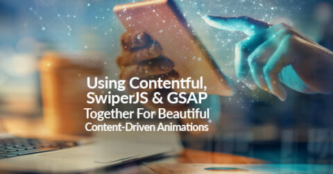 Using Contentful, SwiperJS & GSAP For Content-Driven Animation