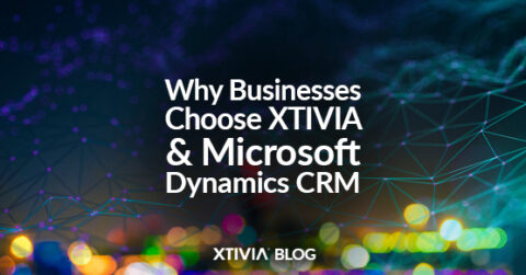 Why Businesses Choose XTIVIA and Microsoft Dynamics CRM | XTIVIA