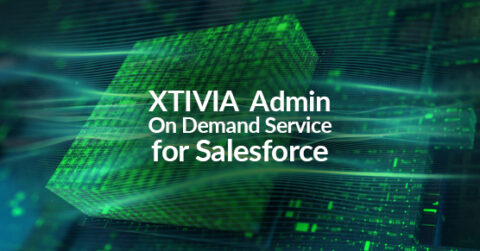 XTIVIA Admin On Demand Service for Salesforce | XTIVIA