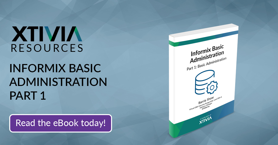 Informix Basic Administration Part 1 | XTIVIA
